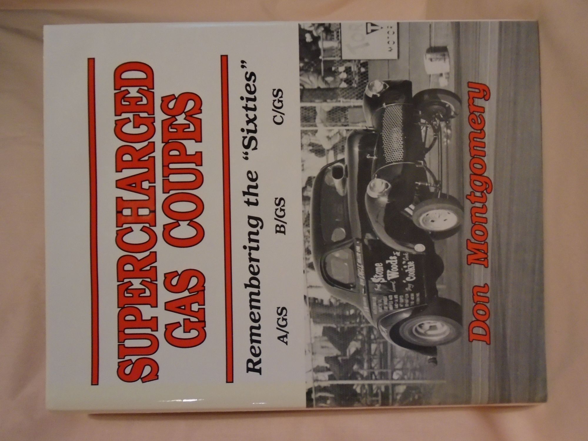 FUPERCHARGED GAS COUPES; REMEMBERING THEW SIXTIES . NO. 4 OF THE SERIES ...