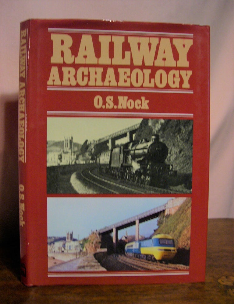RAILWAY ARCHAEOLOGY | O. S Nock | First edition, first printing